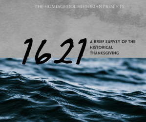 1621: A Brief Survey of the Historical Thanksgiving – The Homeschool ...