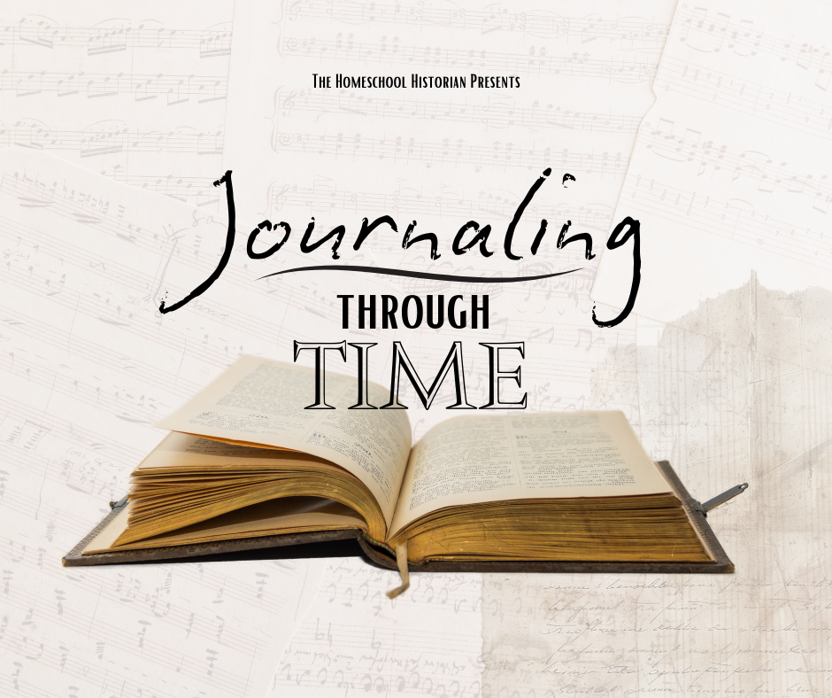 Journaling Through Time – The Homeschool Historian