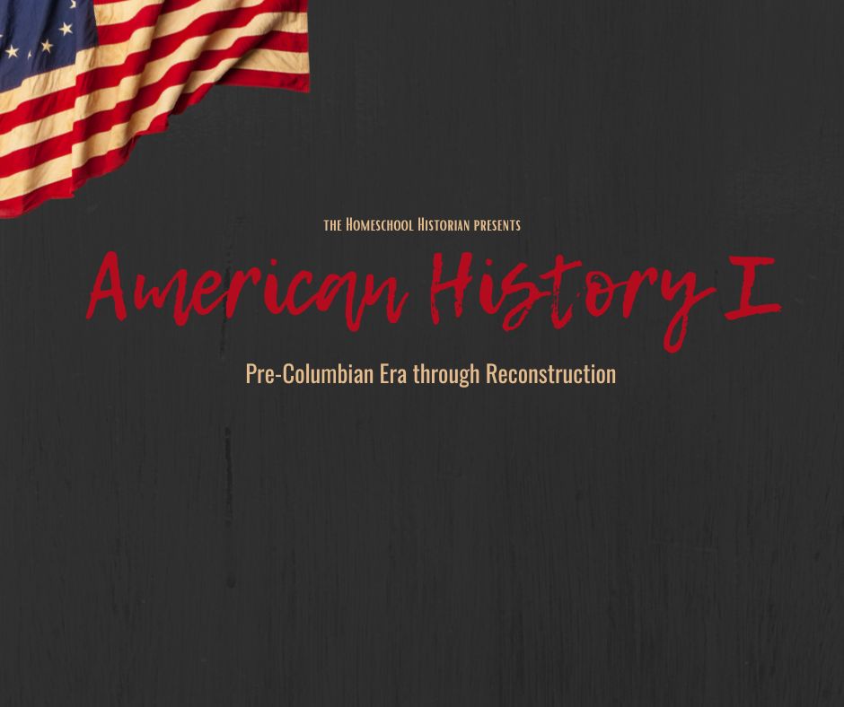 American History I – The Homeschool Historian